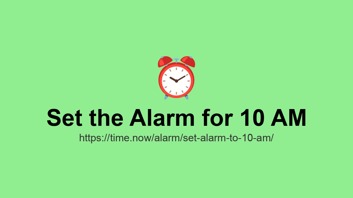 Set Alarm for 10:00 AM - Online Alarm Clock | Time.now