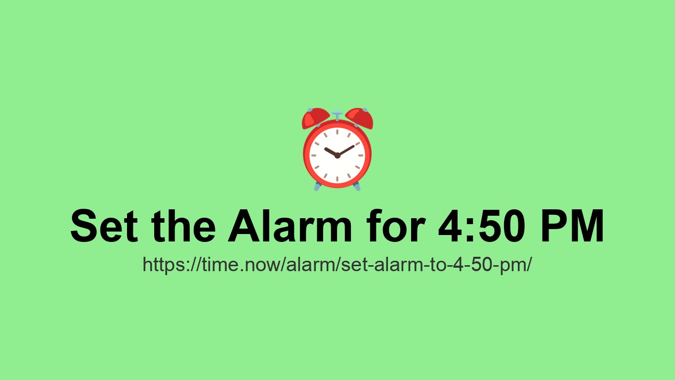 Set Alarm for 4:50 PM - Online Alarm Clock | Time.now