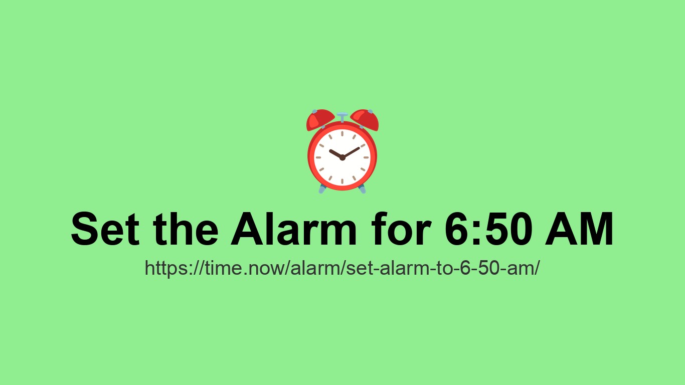 Set Alarm for 6:50 AM - Online Alarm Clock | Time.now