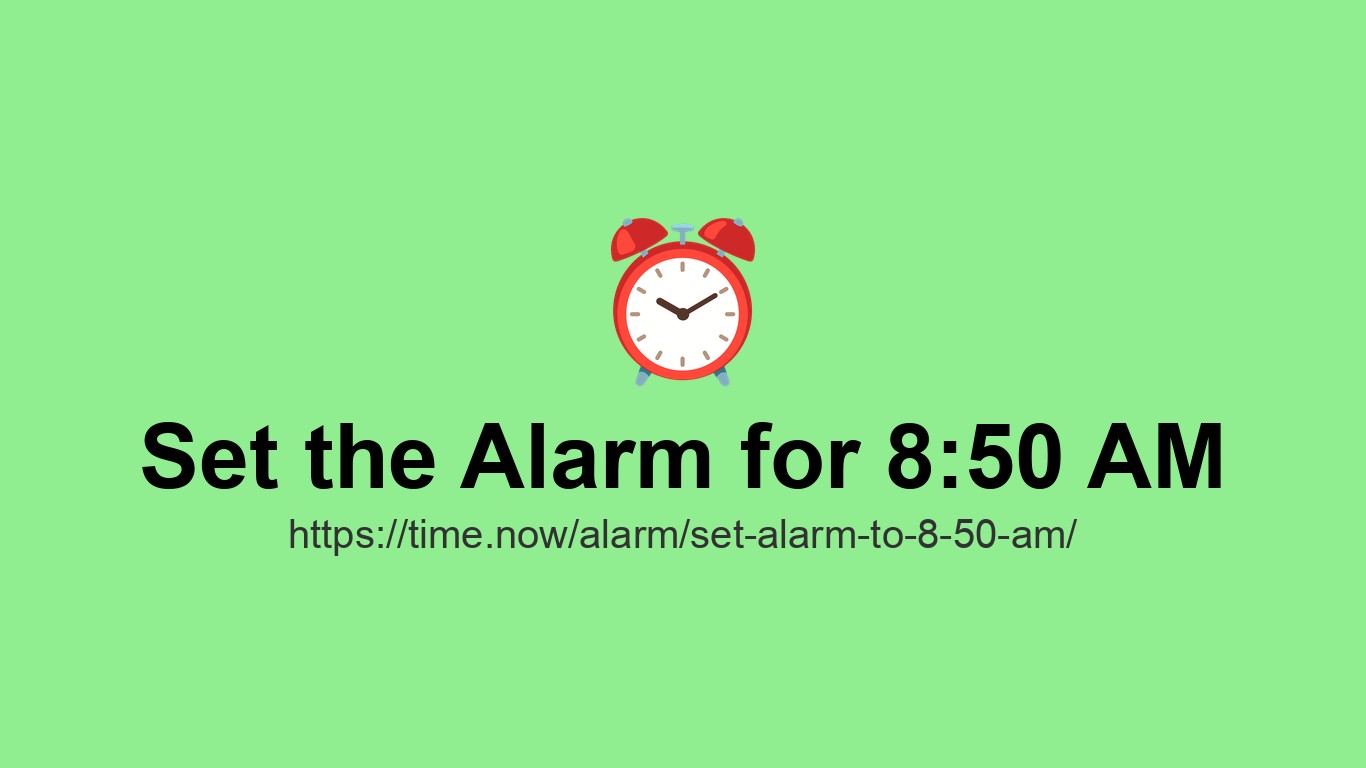 Set Alarm for 8:50 AM - Online Alarm Clock | Time.now