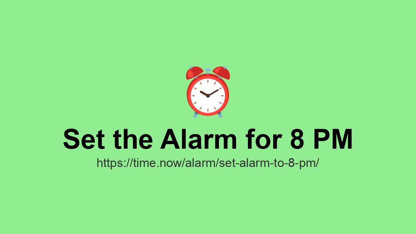 Set Alarm for 8:00 PM - Online Alarm Clock | Time.now