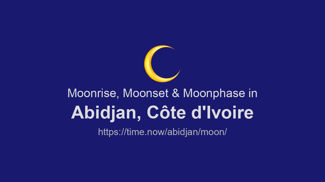 Moonrise, Moonset & Moon Phases in Abidjan | Time.now