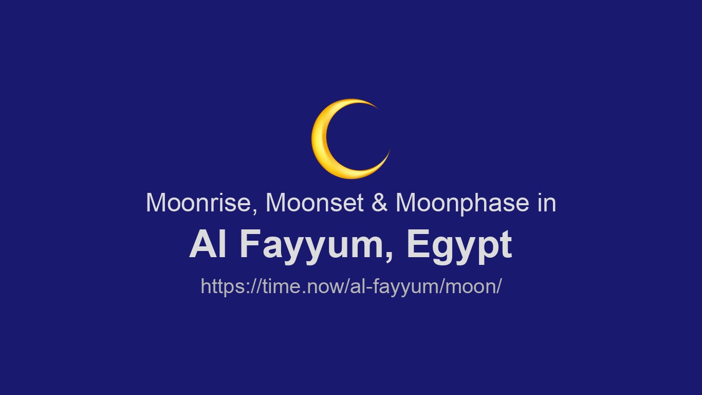 Moonrise, Moonset & Moon Phases in Al Fayyum | Time.now