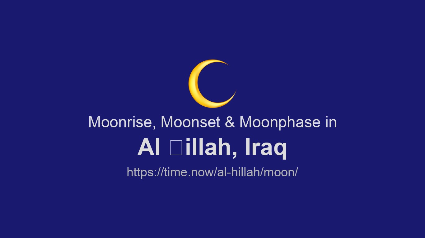 Moonrise, Moonset & Moon Phases in Al Ḩillah | Time.now