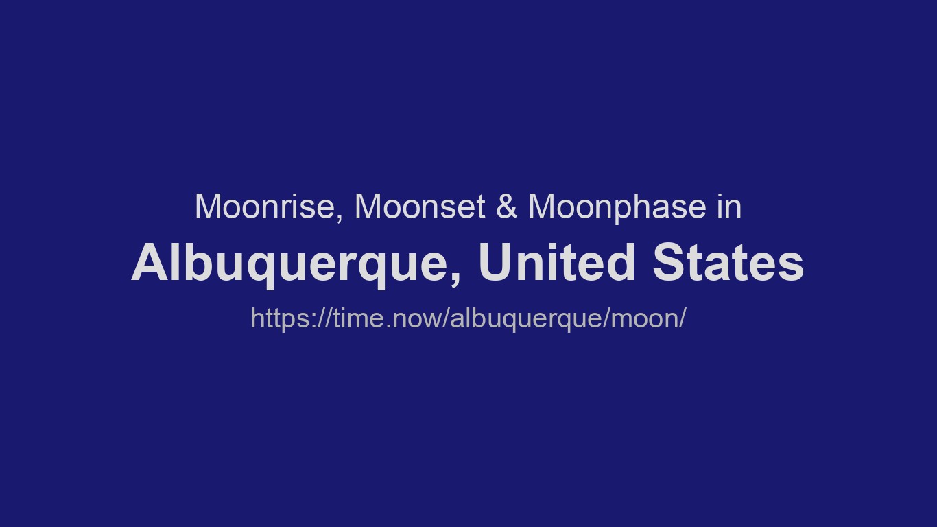 Moonrise, Moonset & Moon Phases in Albuquerque | Time.now