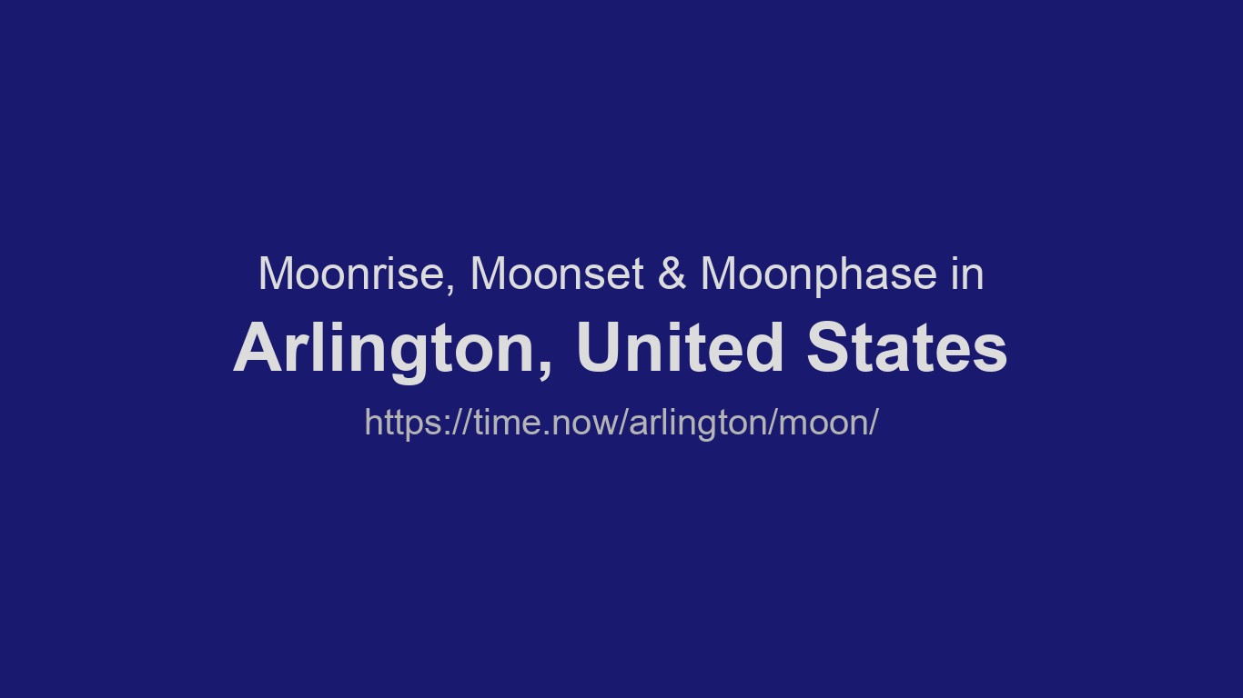 Moonrise, Moonset & Moon Phases in Arlington | Time.now