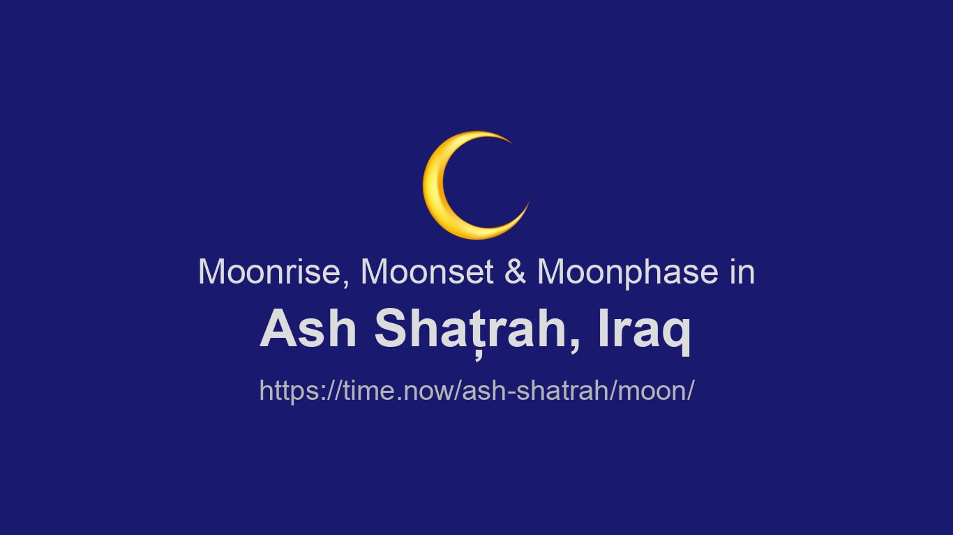 Moonrise, Moonset & Moon Phases in Ash Shaţrah | Time.now