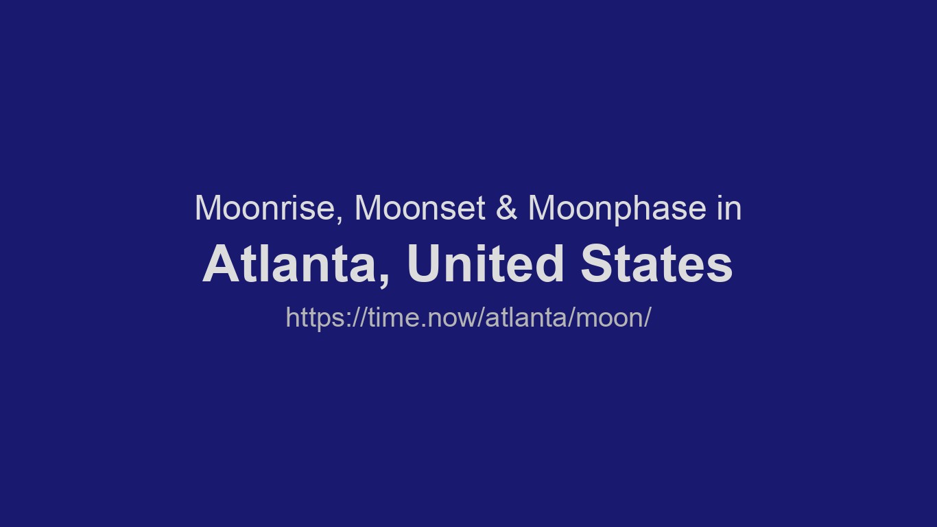 Moonrise, Moonset & Moon Phases in Atlanta | Time.now