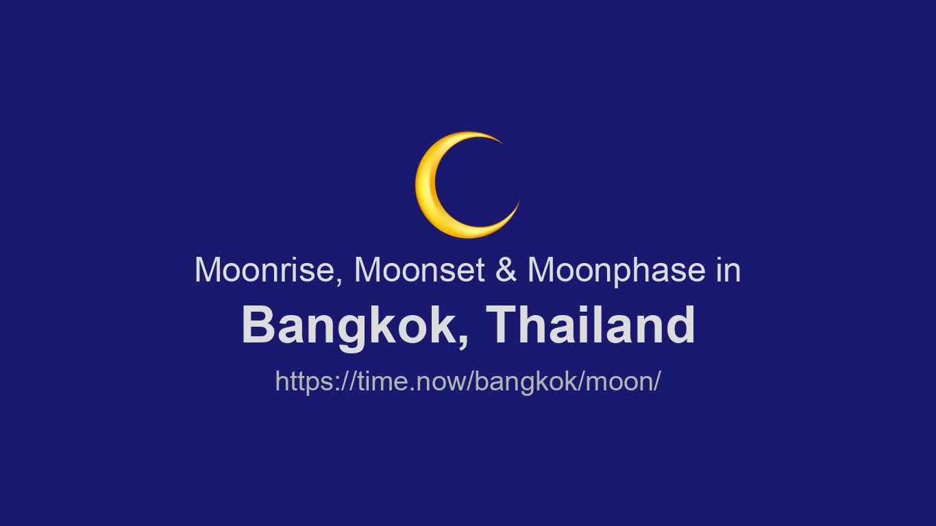 Moonrise, Moonset & Moon Phases in Bangkok | Time.now