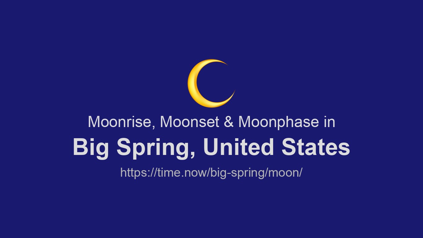 Moonrise, Moonset & Moon Phases in Big Spring | Time.now