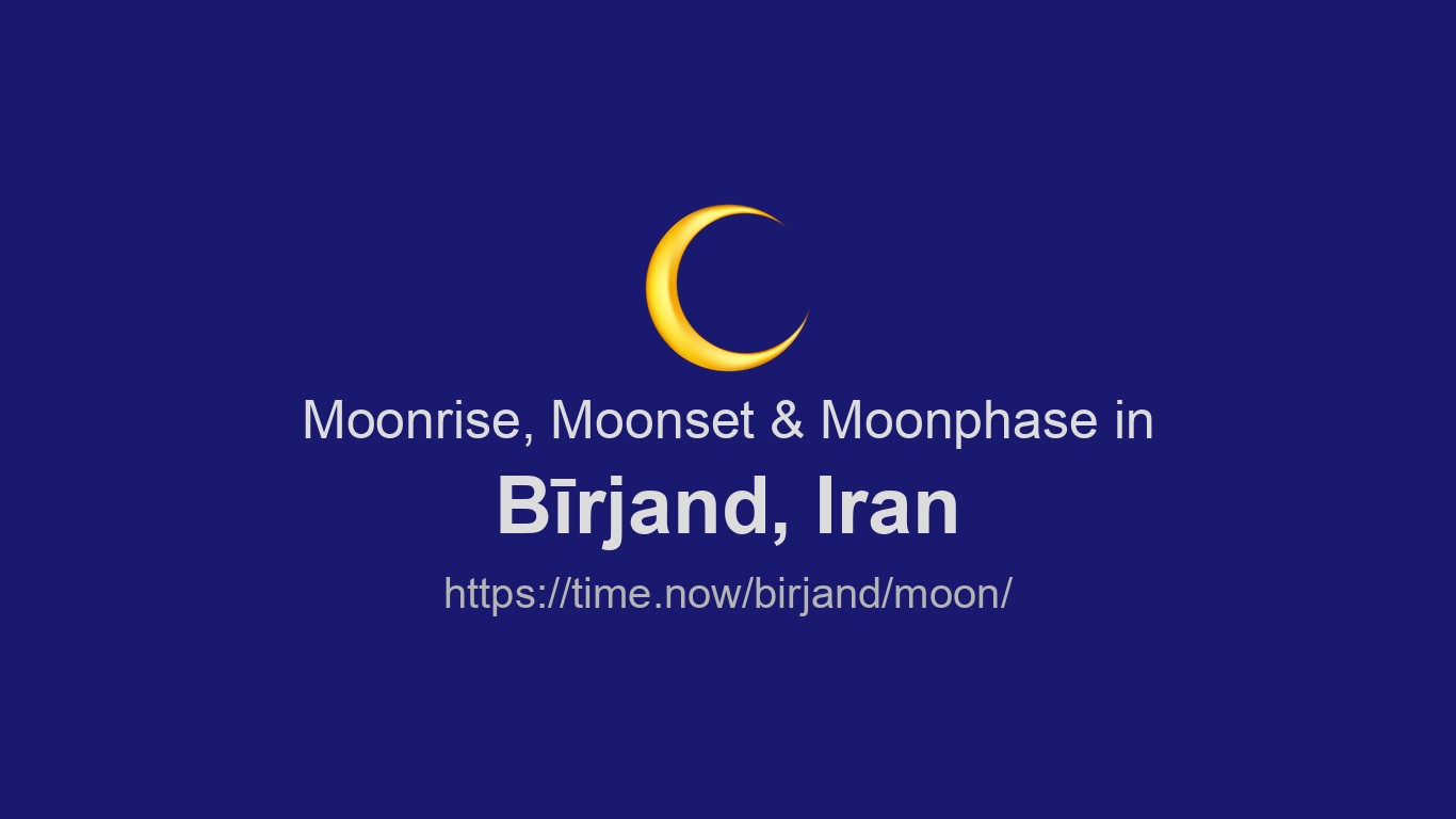 Moonrise, Moonset & Moon Phases in Bīrjand | Time.now