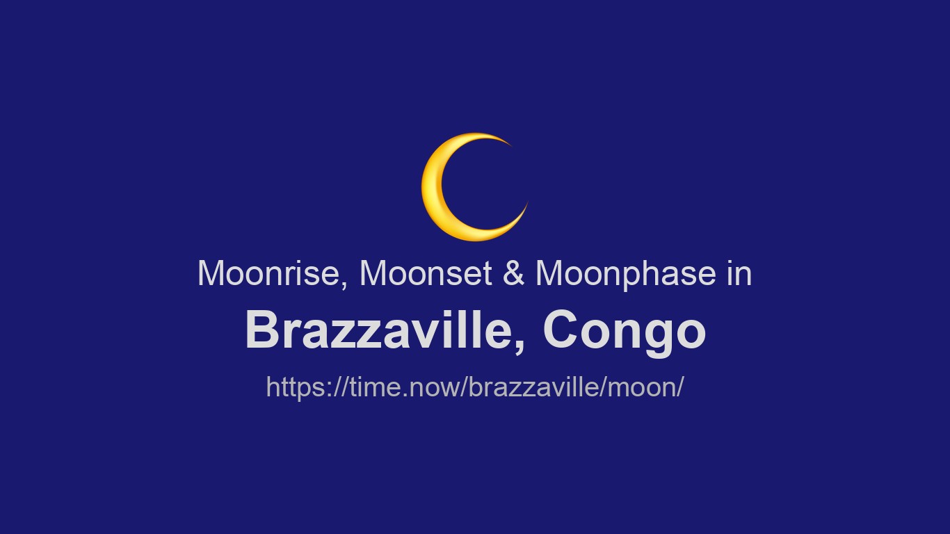 Moonrise, Moonset & Moon Phases in Brazzaville | Time.now