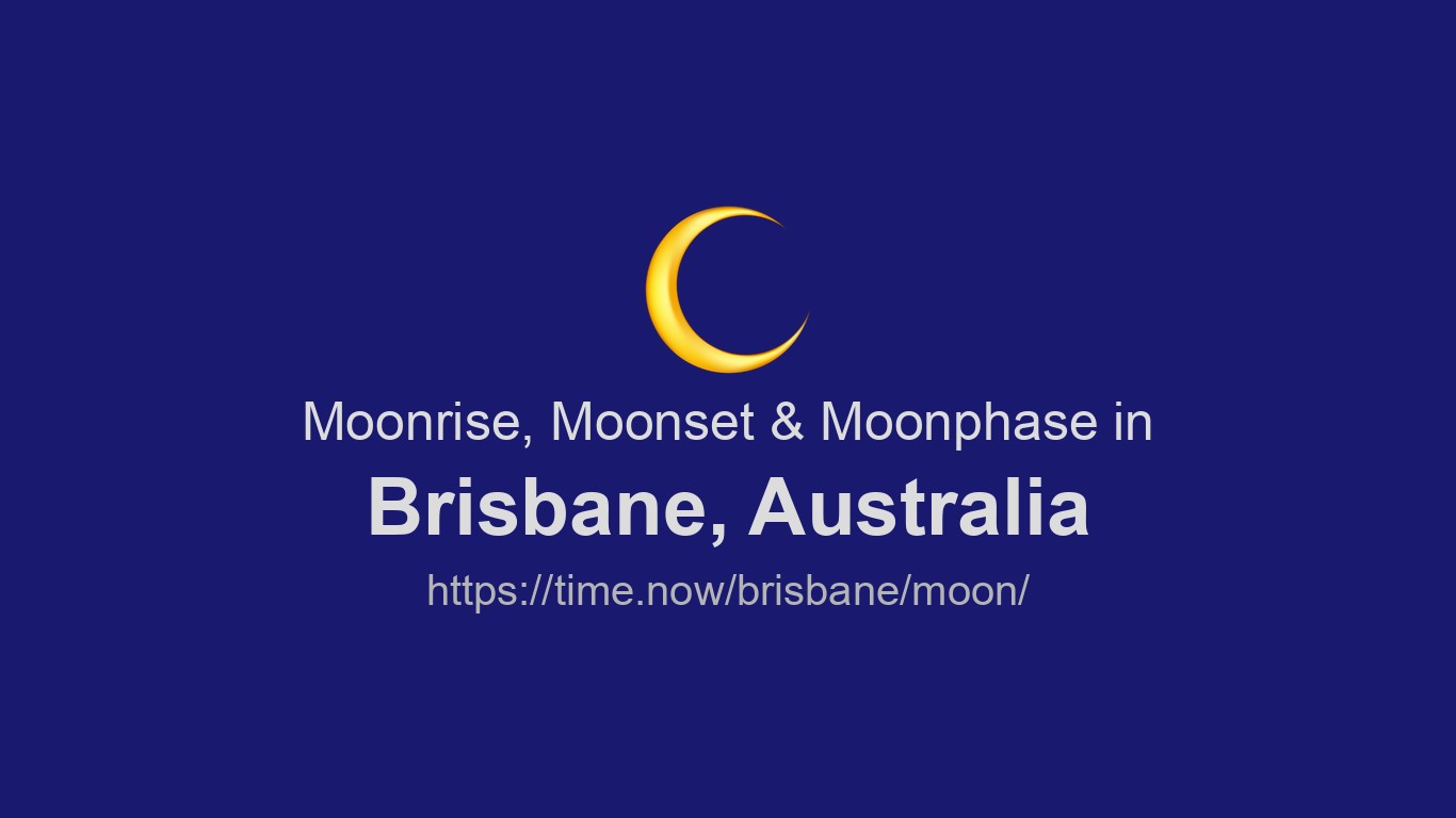 Moonrise, Moonset & Moon Phases in Brisbane | Time.now
