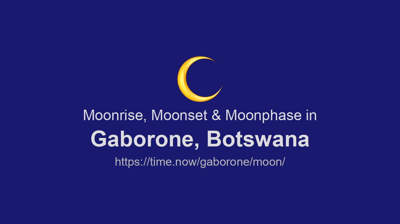 Moonrise, Moonset & Moon Phases in Gaborone | Time.now