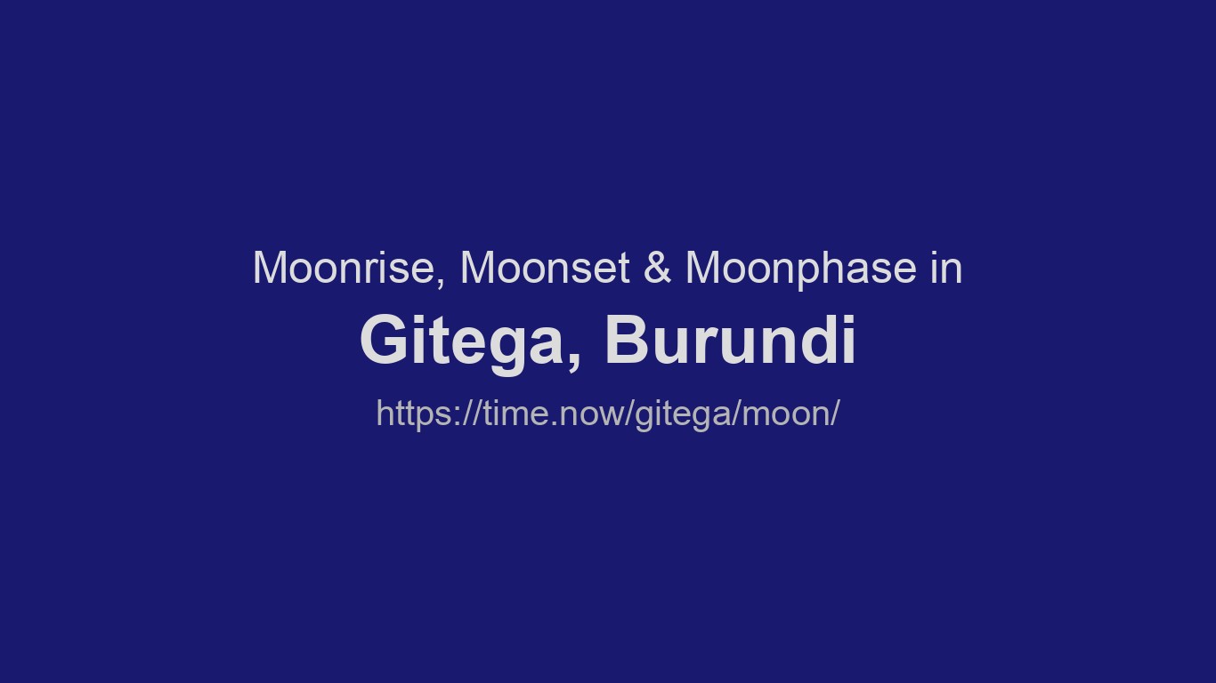 Moonrise, Moonset & Moon Phases in Gitega | Time.now