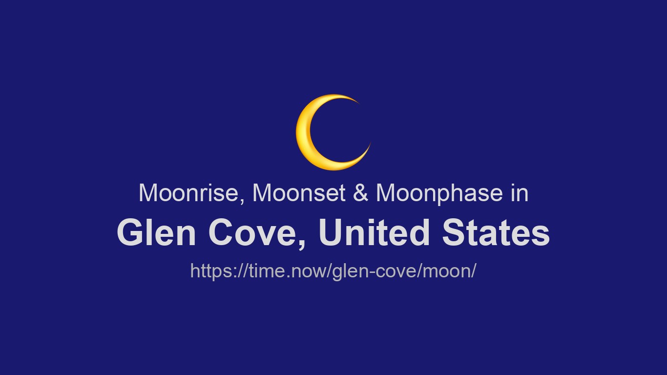 Moonrise, Moonset & Moon Phases in Glen Cove | Time.now
