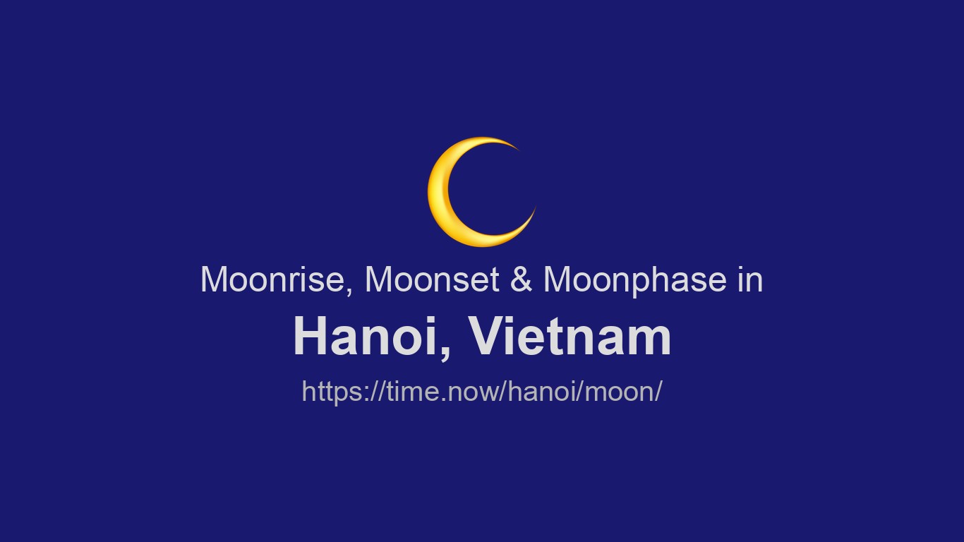 Moonrise, Moonset & Moon Phases in Hanoi | Time.now