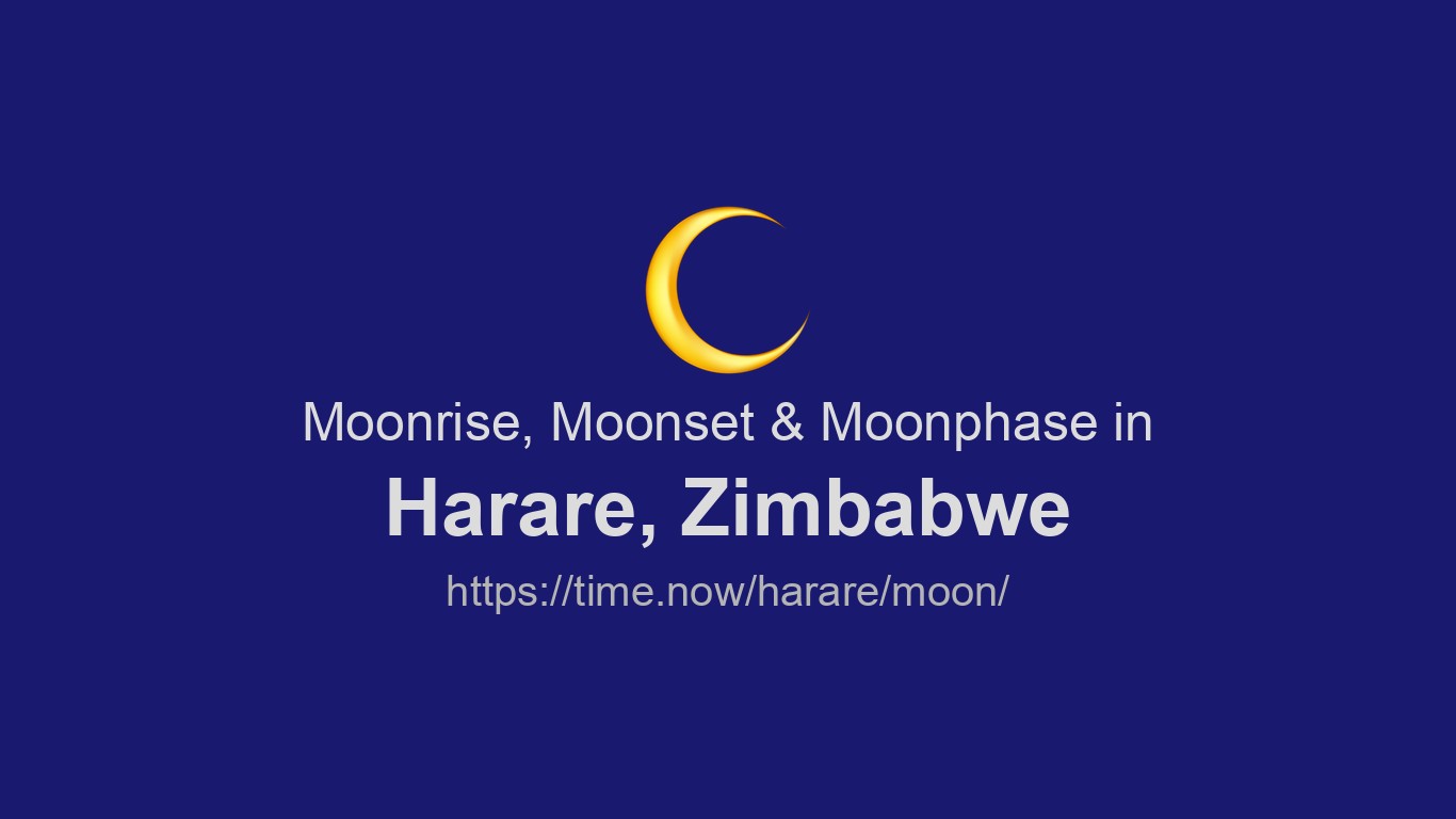 Moonrise, Moonset & Moon Phases in Harare | Time.now