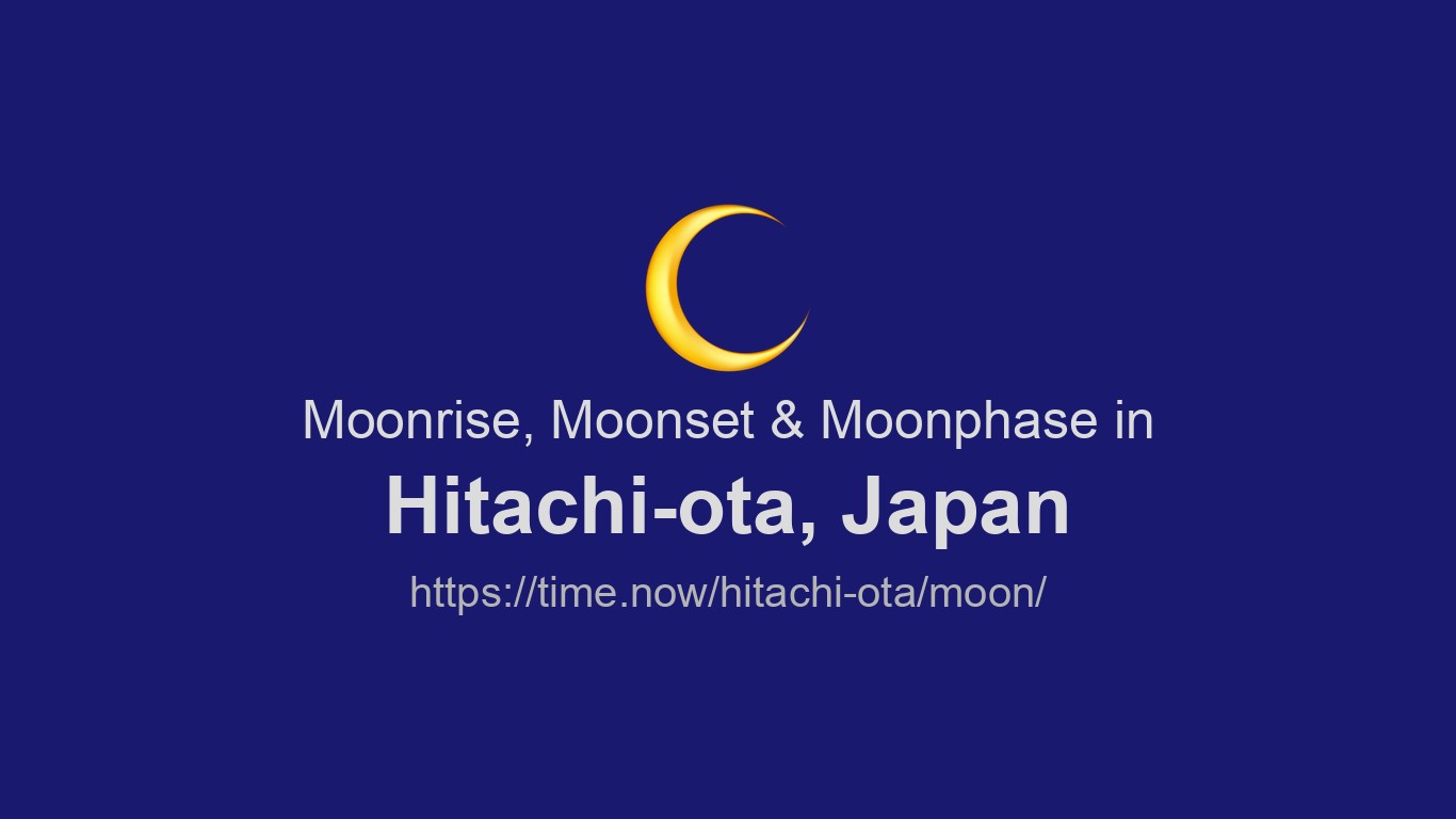 Moonrise, Moonset & Moon Phases in Hitachi-ota | Time.now