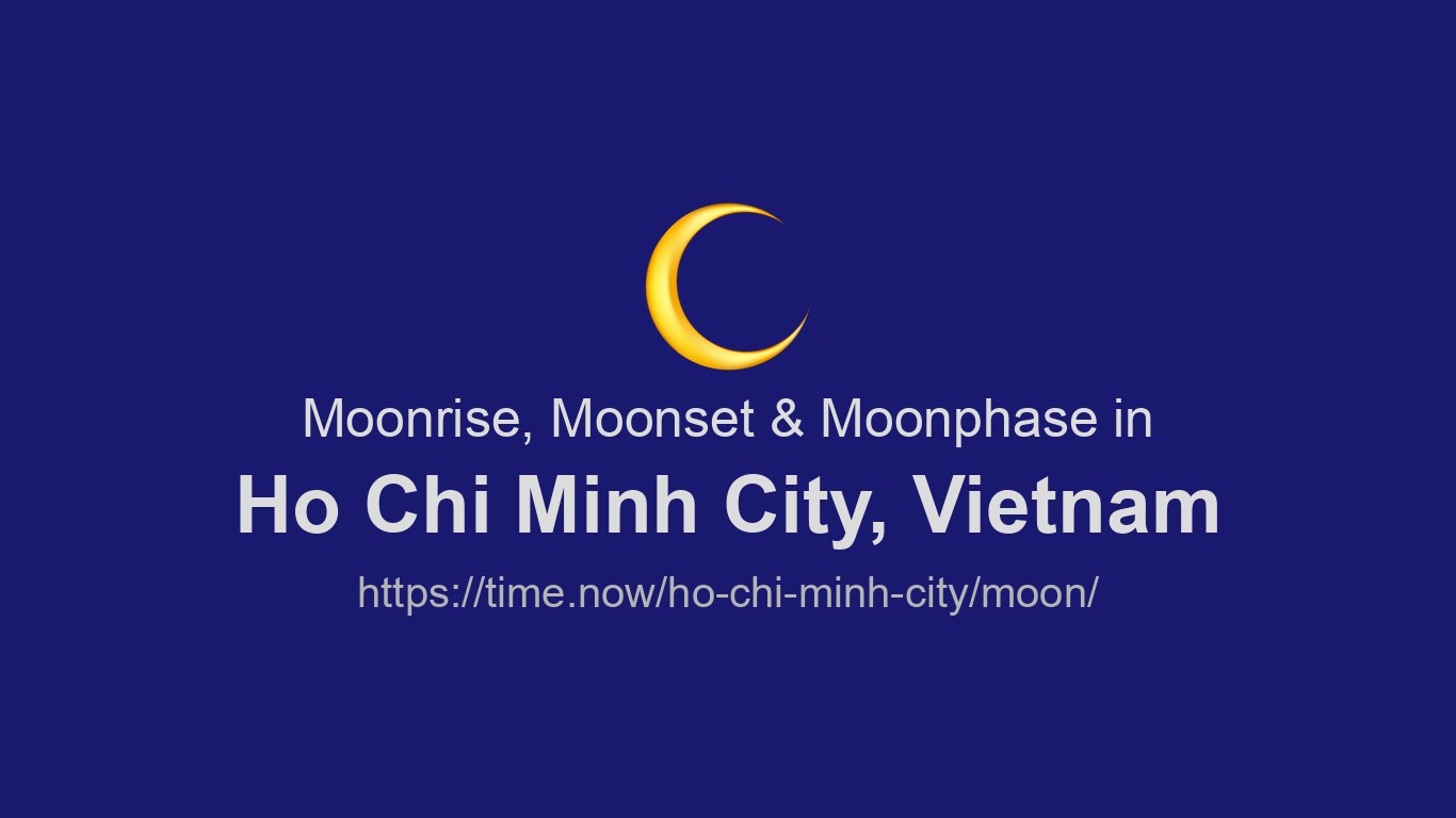 Moonrise, Moonset & Moon Phases in Ho Chi Minh City | Time.now