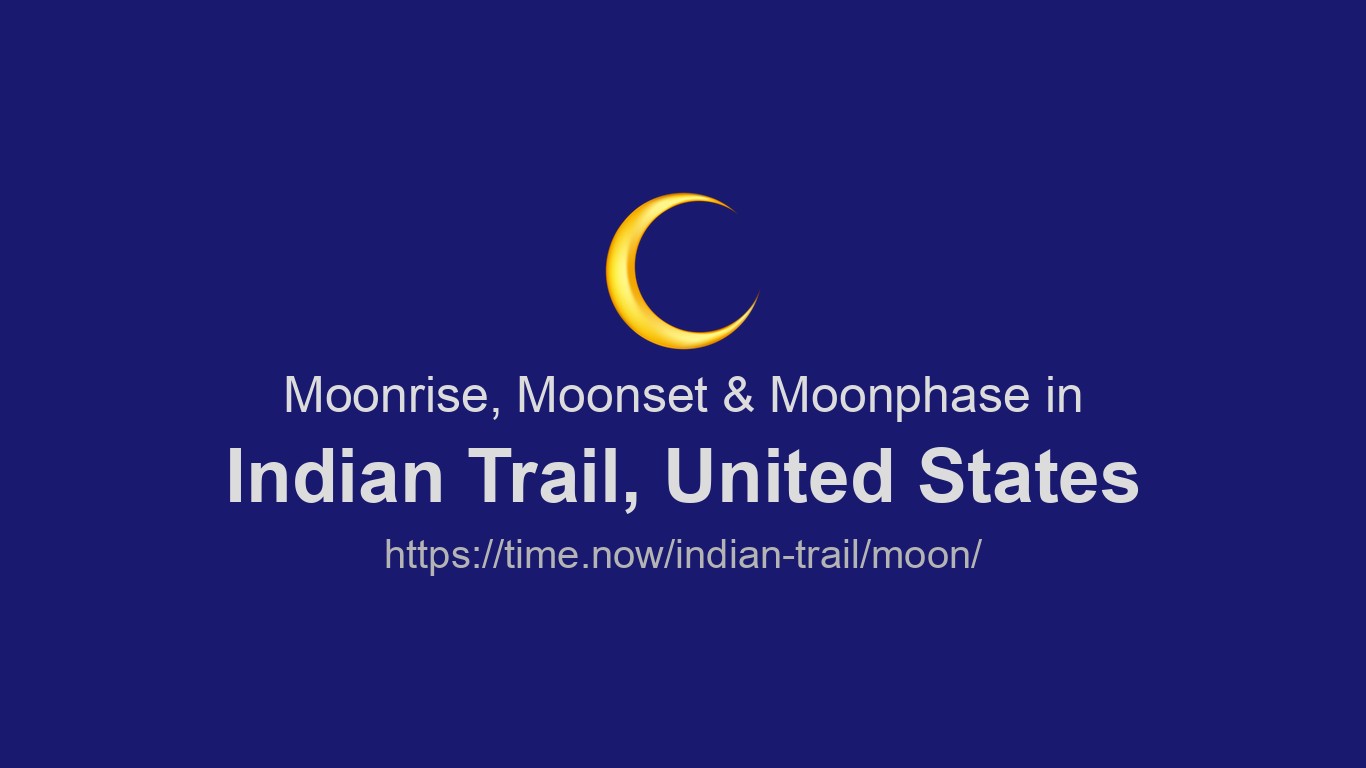 Moonrise, Moonset & Moon Phases in Indian Trail | Time.now