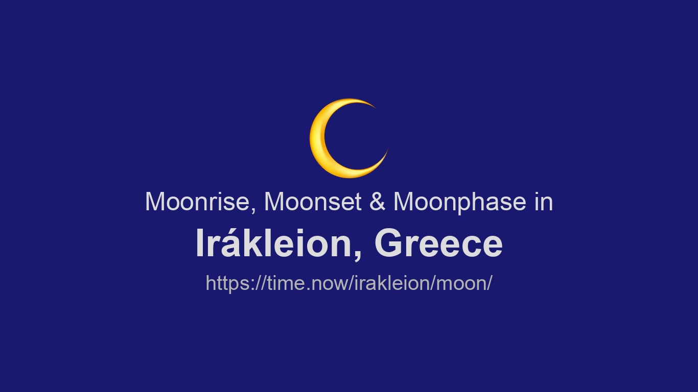Moonrise, Moonset & Moon Phases in Irákleion | Time.now