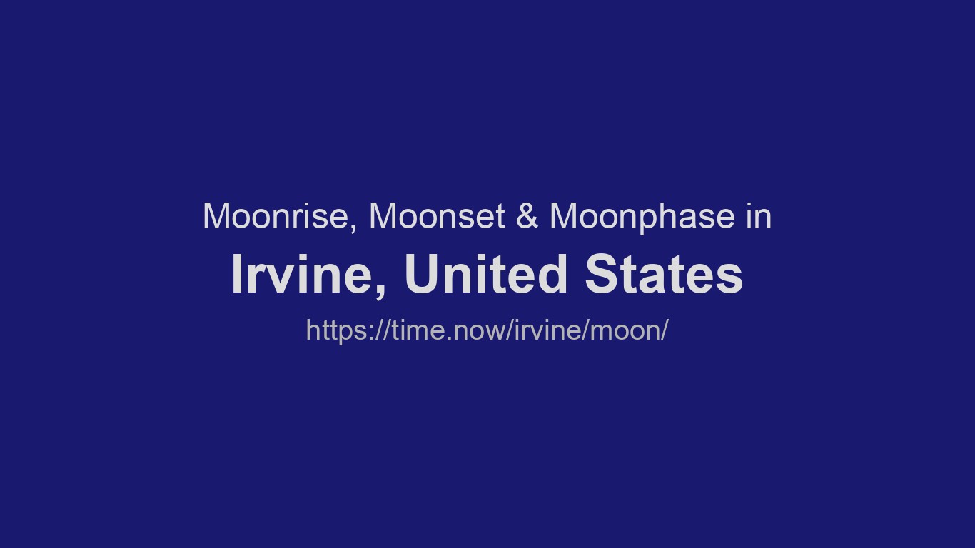 Moonrise, Moonset & Moon Phases in Irvine | Time.now