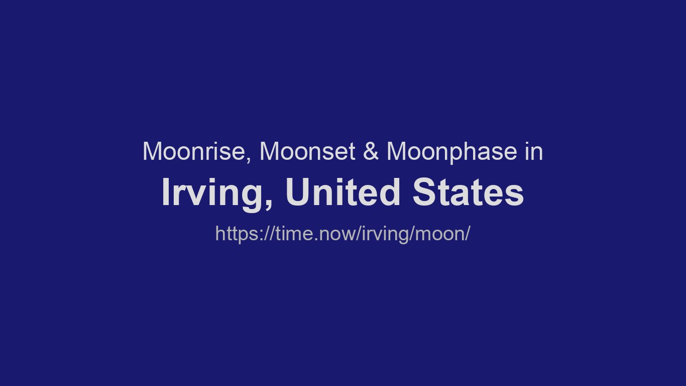 Moonrise, Moonset & Moon Phases in Irving | Time.now