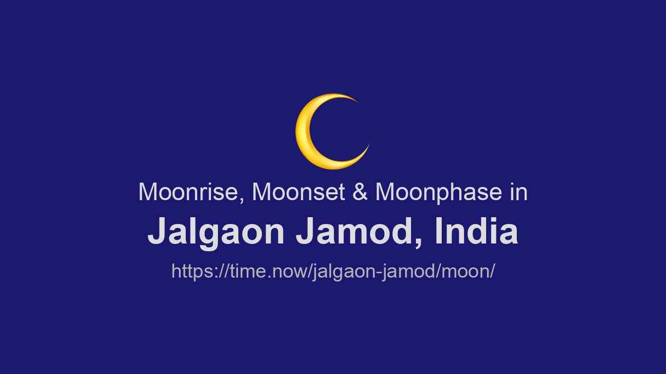 Moonrise, Moonset & Moon Phases in Jalgaon Jamod | Time.now