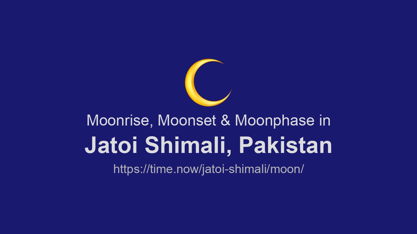 Moonrise, Moonset & Moon Phases in Jatoi Shimali | Time.now