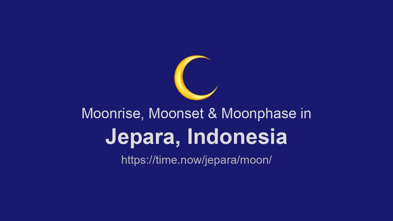 Moonrise, Moonset & Moon Phases in Jepara | Time.now