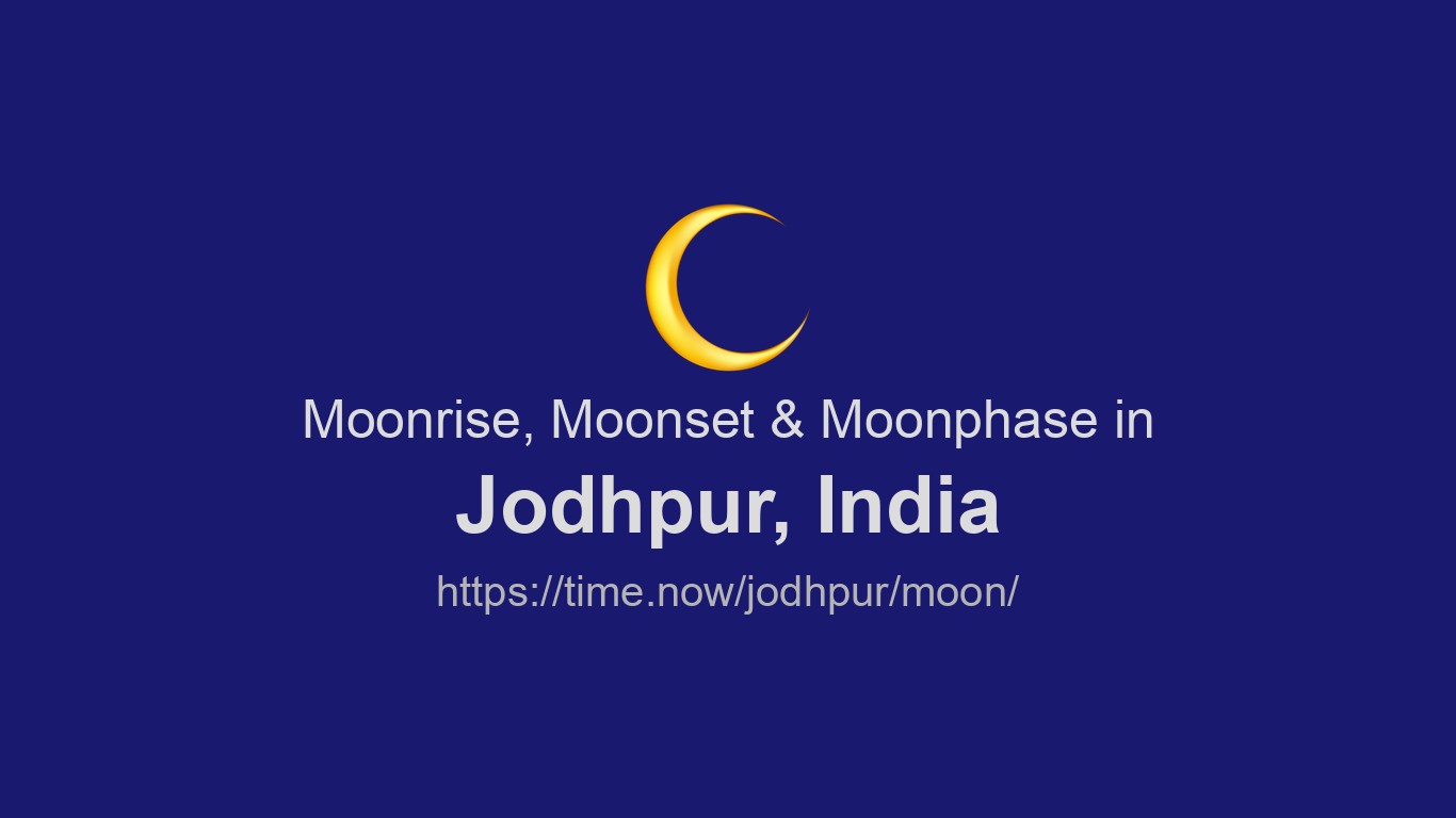 Moonrise, Moonset & Moon Phases in Jodhpur | Time.now