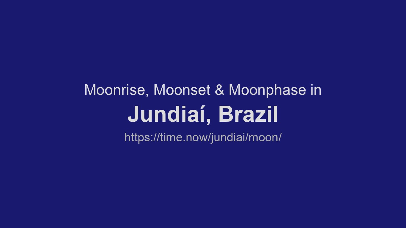 Moonrise, Moonset & Moon Phases in Jundiaí | Time.now