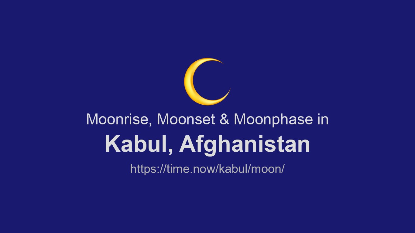 Moonrise, Moonset & Moon Phases in Kabul | Time.now