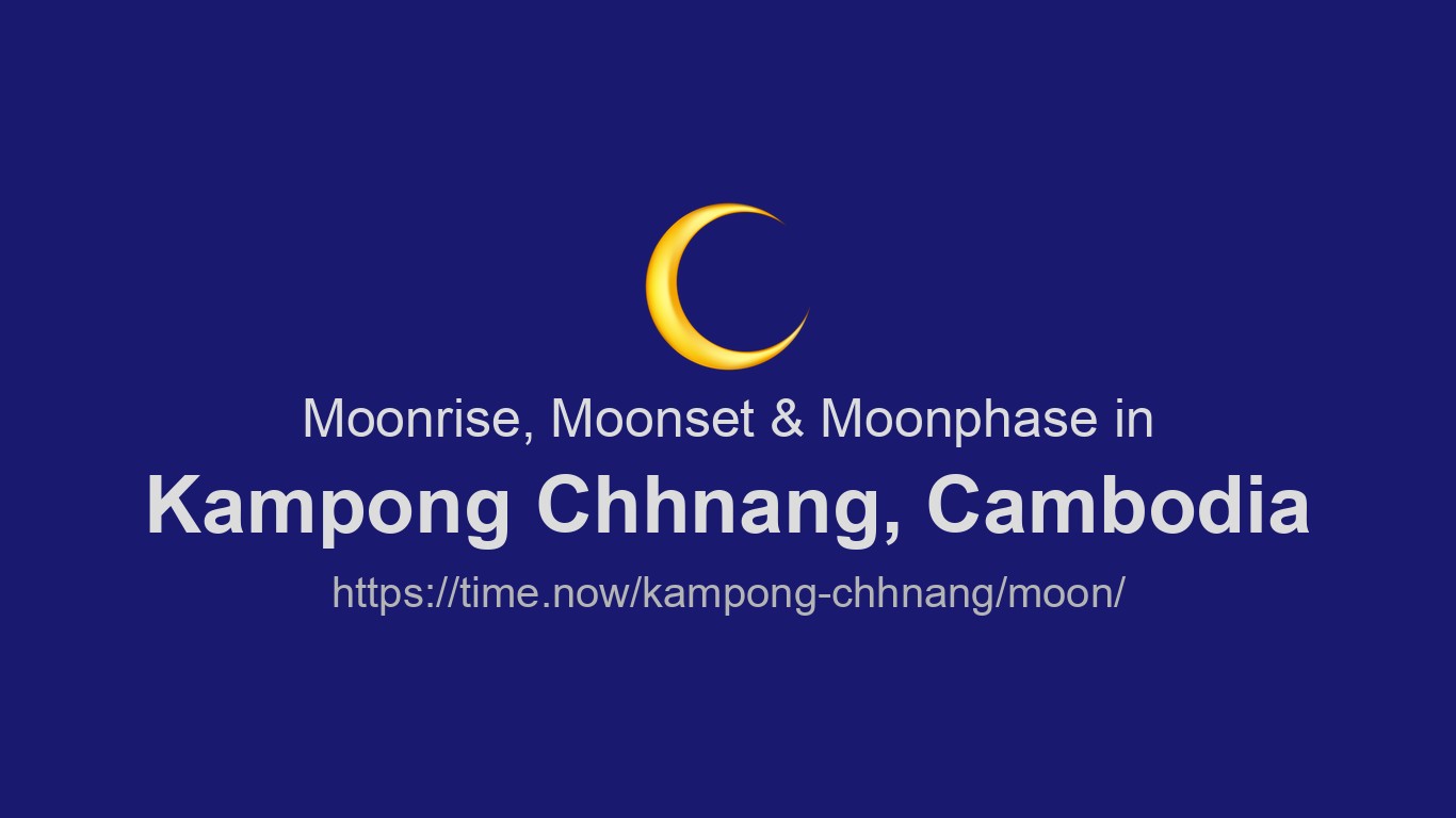 Moonrise, Moonset & Moon Phases in Kampong Chhnang | Time.now