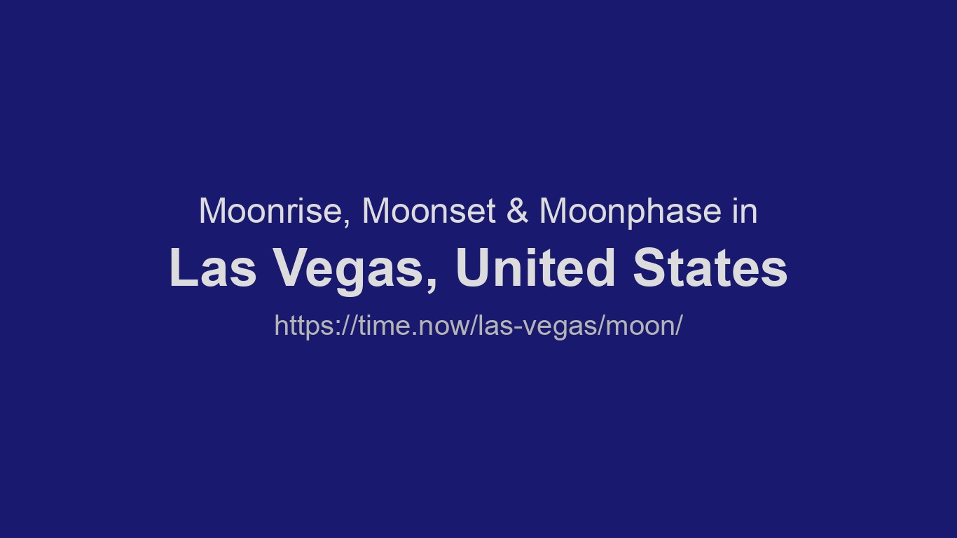 Moonrise, Moonset & Moon Phases in Las Vegas | Time.now