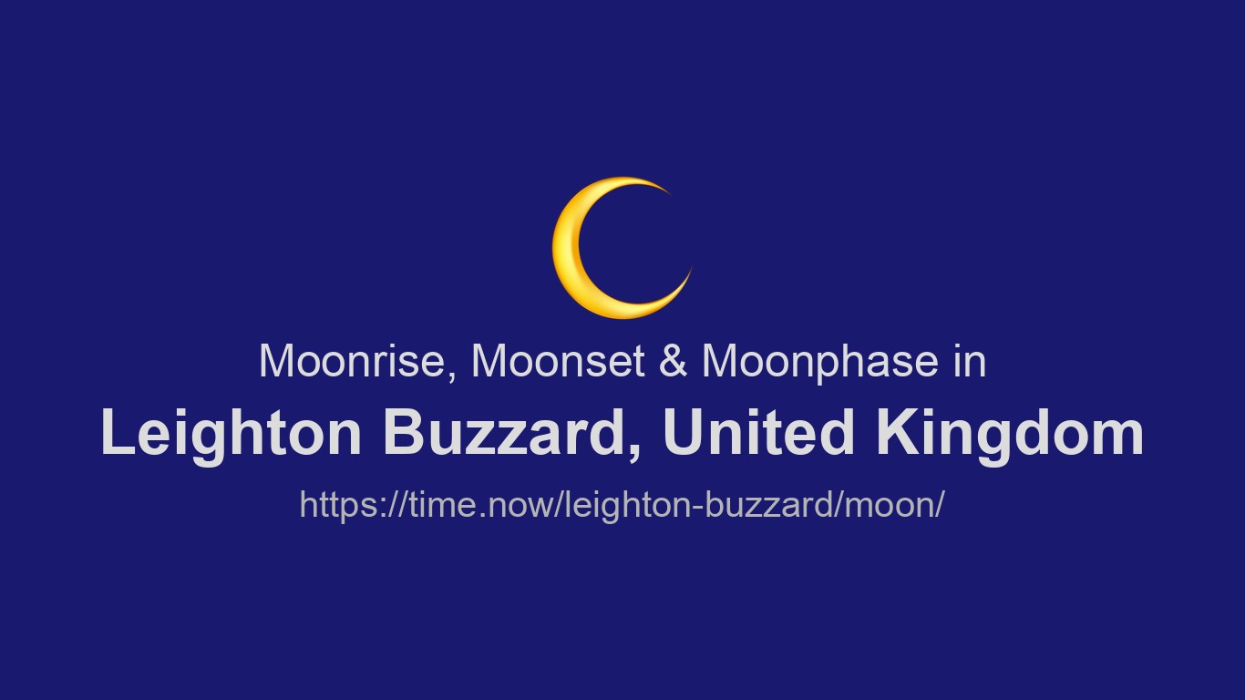 Moonrise, Moonset & Moon Phases in Leighton Buzzard | Time.now