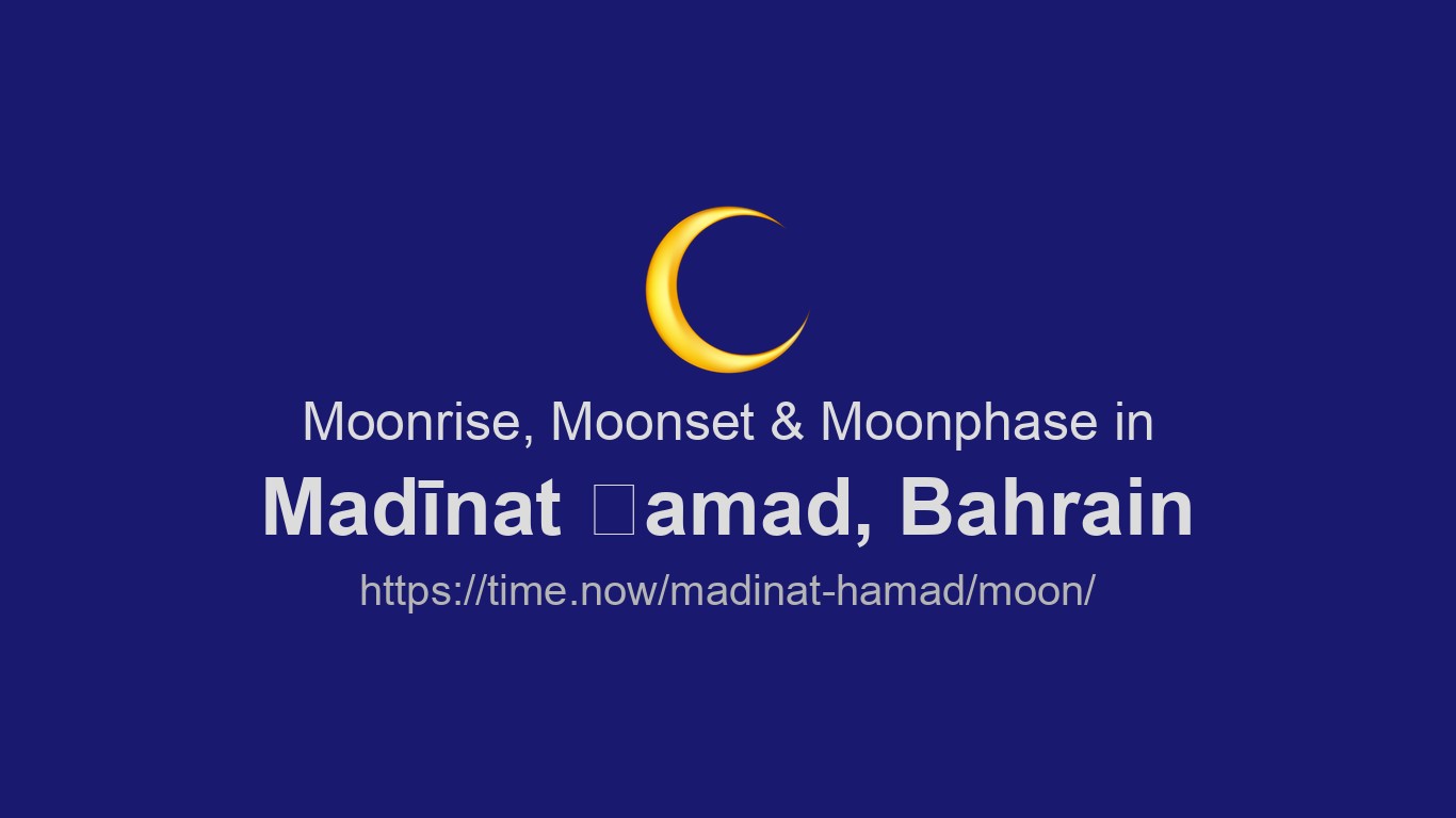 Moonrise, Moonset & Moon Phases in Madīnat Ḩamad | Time.now