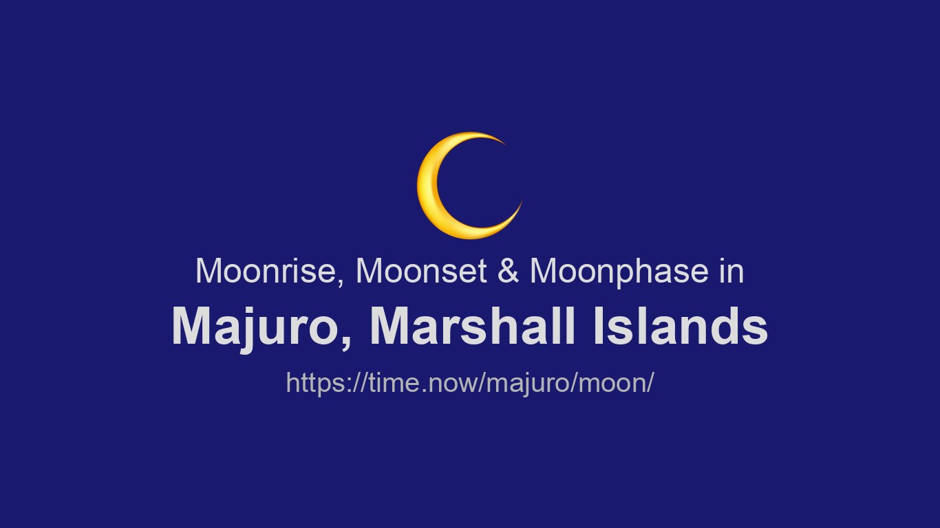 Moonrise, Moonset & Moon Phases in Majuro | Time.now