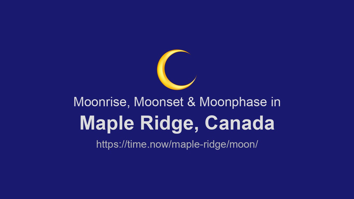 Moonrise, Moonset & Moon Phases in Maple Ridge | Time.now