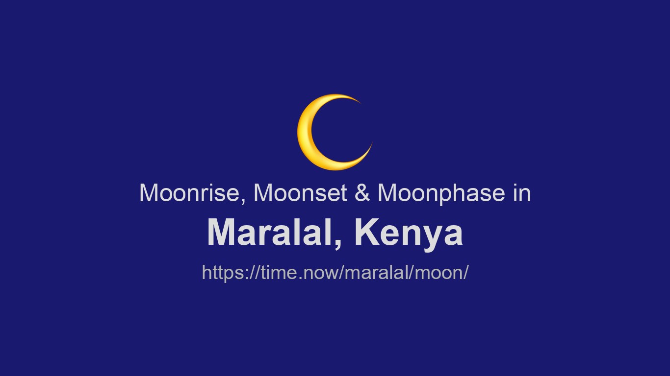 Moonrise, Moonset & Moon Phases in Maralal | Time.now
