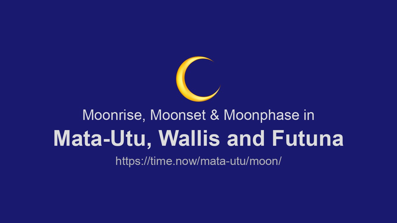 Moonrise, Moonset & Moon Phases in Mata-Utu | Time.now