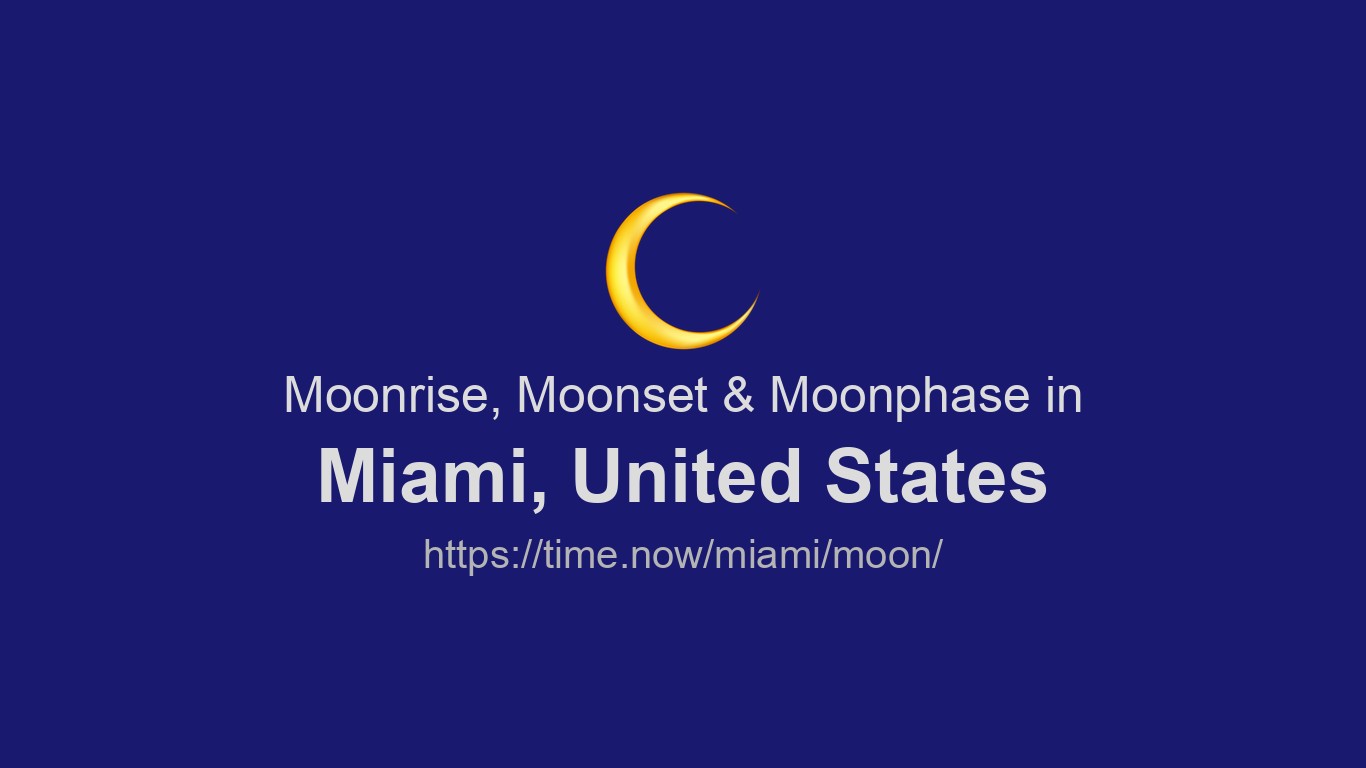Moonrise, Moonset & Moon Phases in Miami | Time.now