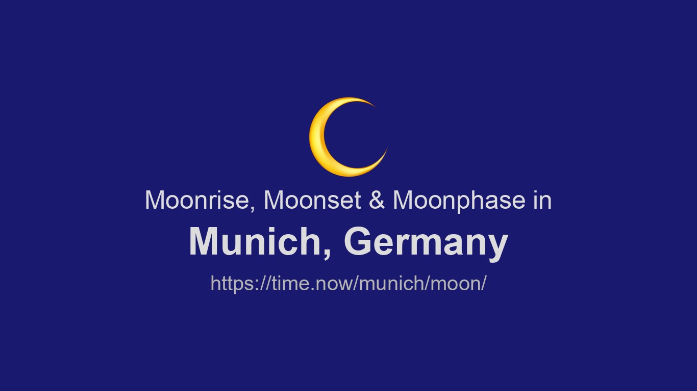 Moonrise, Moonset & Moon Phases in Munich | Time.now