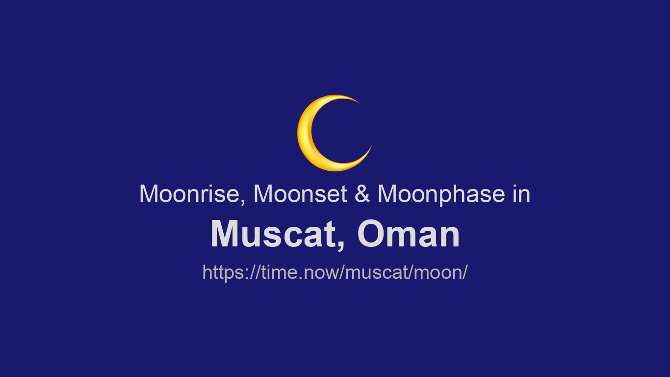 Moonrise, Moonset & Moon Phases in Muscat | Time.now