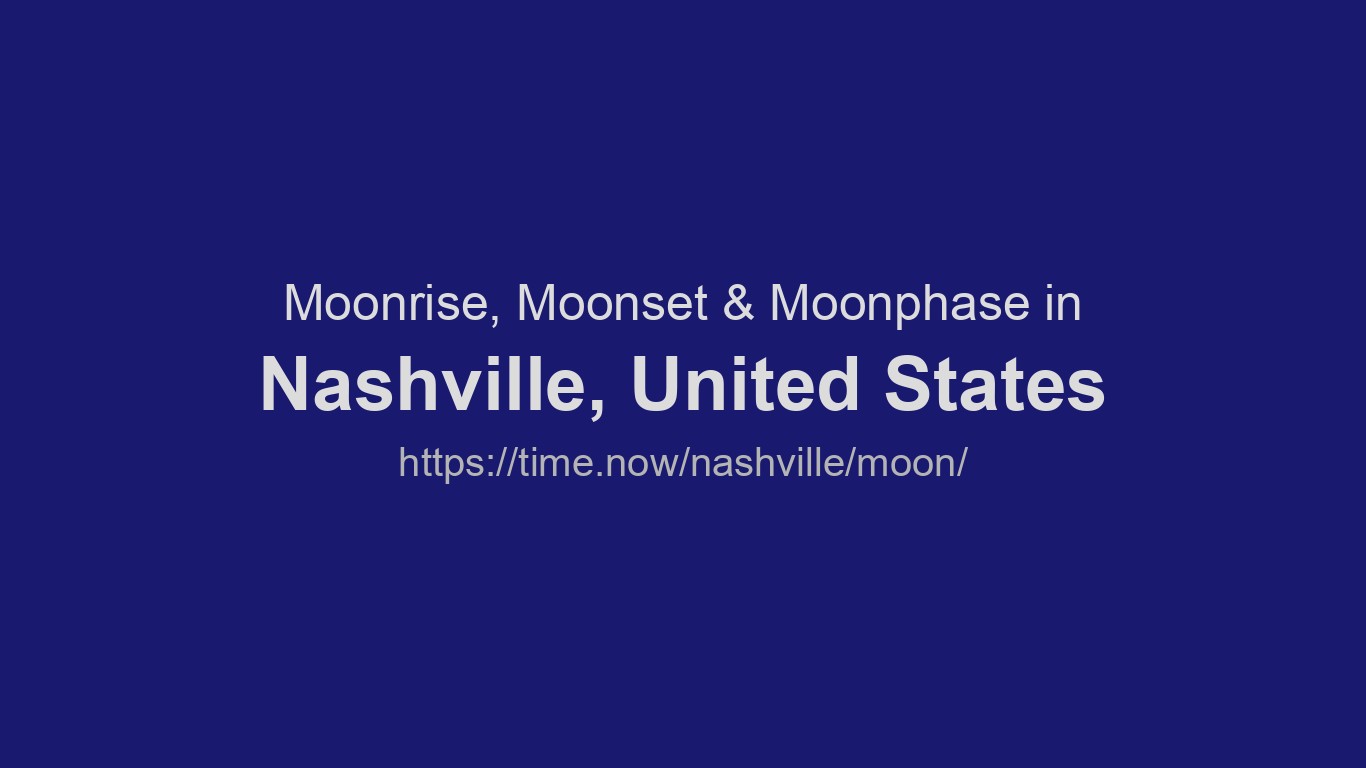 Moonrise, Moonset & Moon Phases in Nashville | Time.now