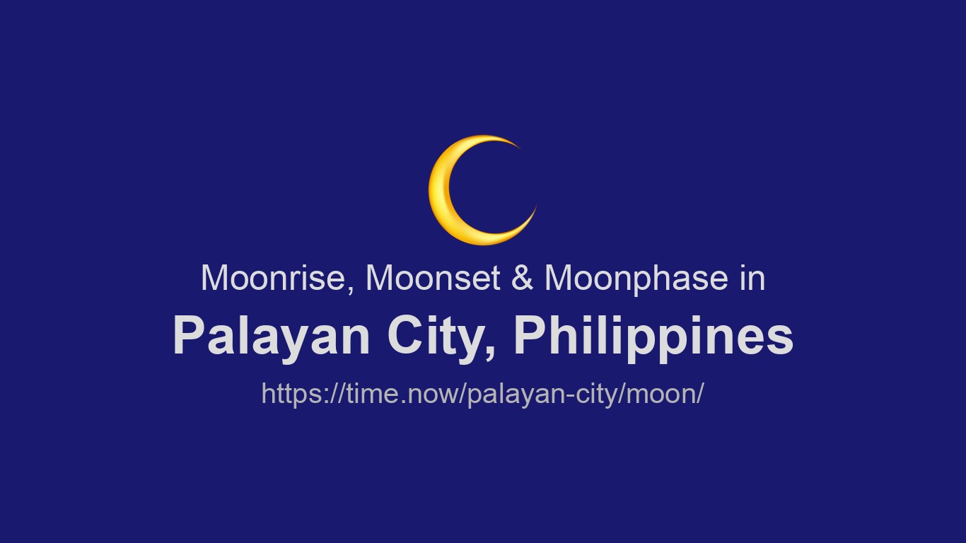 Moonrise, Moonset & Moon Phases in Palayan City | Time.now