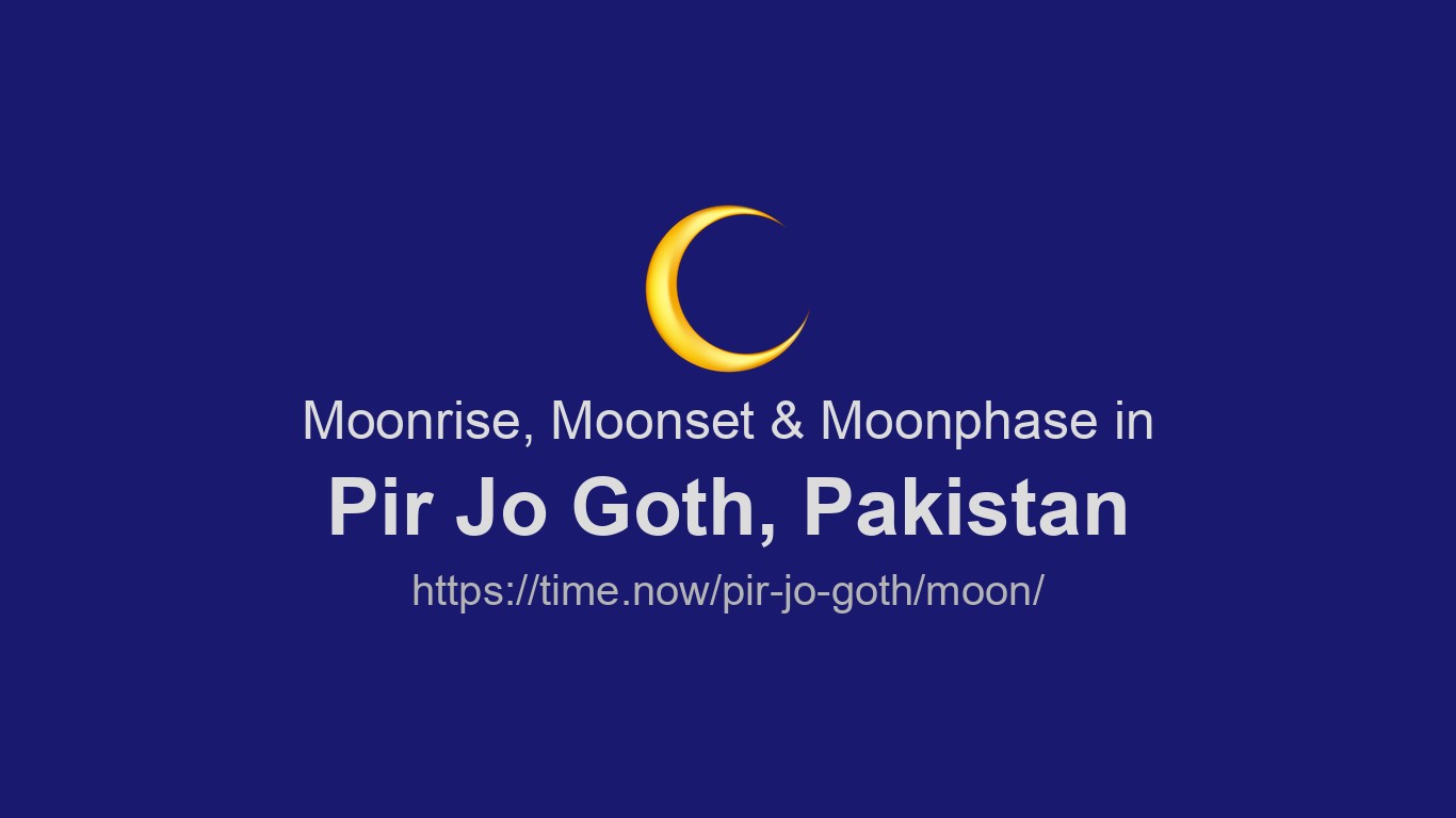 Moonrise, Moonset & Moon Phases in Pir Jo Goth | Time.now