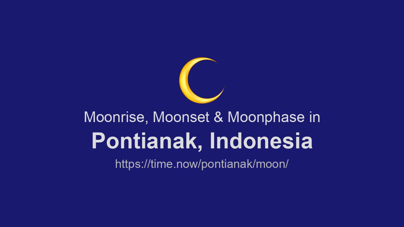 Moonrise, Moonset & Moon Phases in Pontianak | Time.now