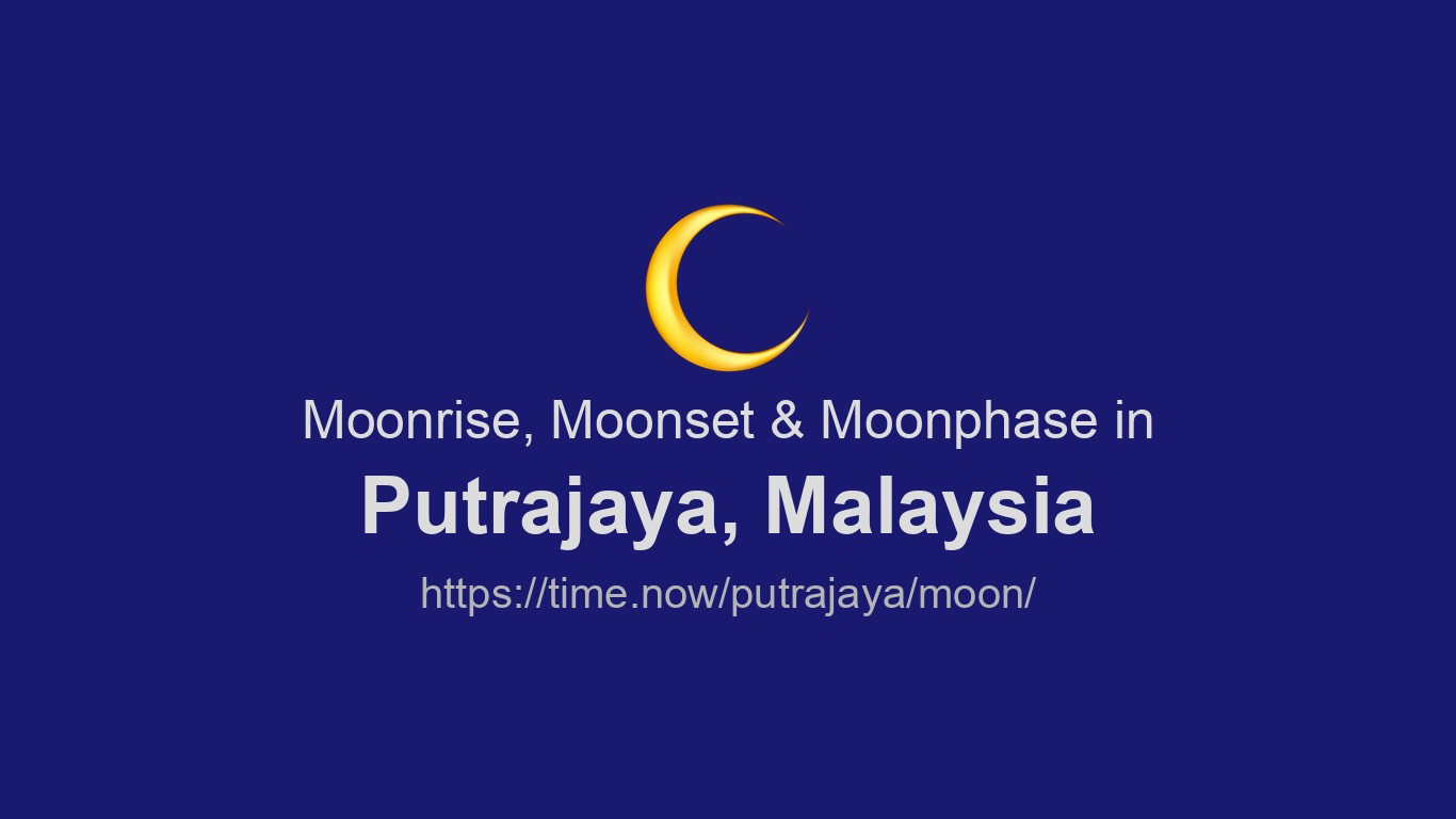Moonrise, Moonset & Moon Phases in Putrajaya | Time.now